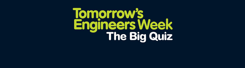 Tomorrow's Engineers Week - The Big Quiz - All Hallows Catholic High School